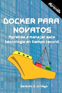 Libro Docker para Novatos: Aprende a administrar esta tecnología en ...