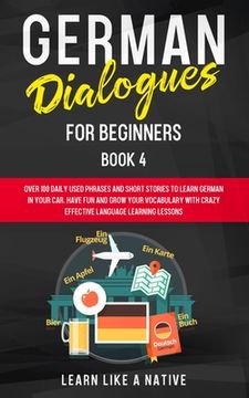 Libro German Dialogues for Beginners Book 4: Over 100 Daily Used ...