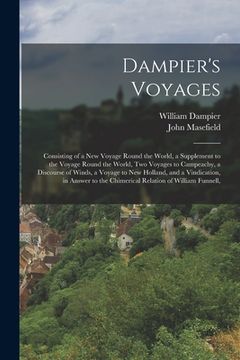 Libro Dampier's Voyages: Consisting of a New Voyage Round the World, a ...