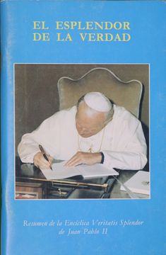 Libro El Esplendor de la Verdad Resumen de la Encíclica "Veritatis ...