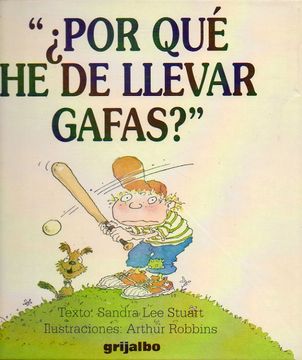 Libro ¿por qué he de llevar gafas? ilustrs. arthur robbins. De sandra ...