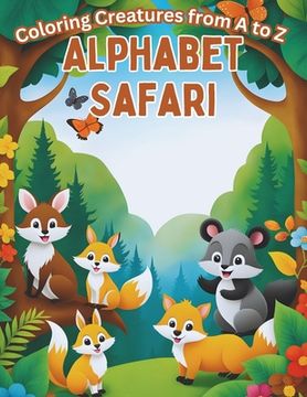 Libro Alphabet Safari: Coloring Creatures from A to Z Fun and ...