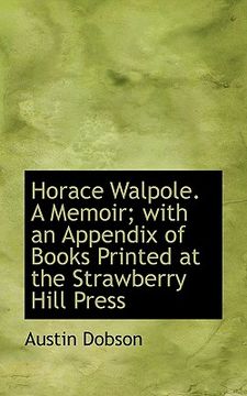 Libro horace walpole. a memoir; with an appendix of books printed at ...