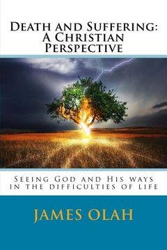 Libro Death and Suffering: A Christian Perspective: Seeing God and His ...