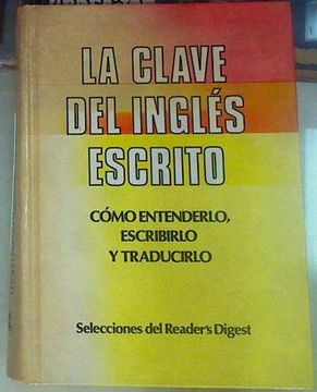 Libro La Clave del Ingles Escrito. Como Entenderlo, Escribirlo y ...