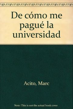 Libro de como me pague la universidad De marc acito - Buscalibre