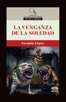 Libro LA VENGANZA DE LA SOLEDAD De GERMAN LOPEZ - Buscalibre