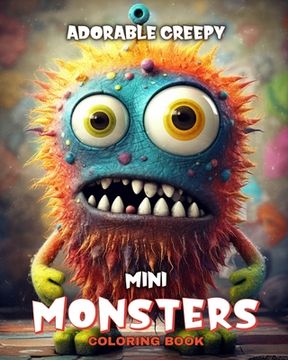 Libro Adorable Creepy Mini Monsters Coloring Book: Funny, Silly Monster ...