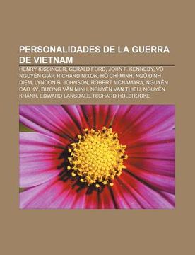 Libro personalidades de la guerra de vietnam: henry kissinger, gerald ford, john f. kennedy, v ...