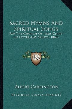 Libro sacred hymns and spiritual songs: for the church of jesus christ ...