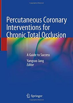 Libro Percutaneous Coronary Interventions for Chronic Total Occlusion: A Guide to Success (en ...