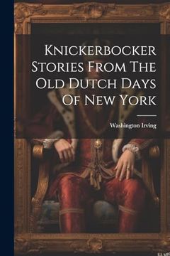 Libro Knickerbocker Stories From the old Dutch Days of new York (en ...