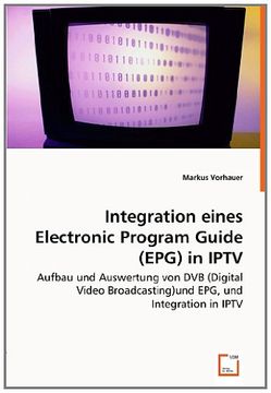 Libro Integration einesElectronic Program Guide (EPG)in IPTV: Aufbau ...