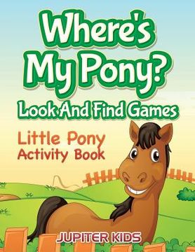 Libro Where's My Pony? Look And Find Games: Little Pony Activity Book ...