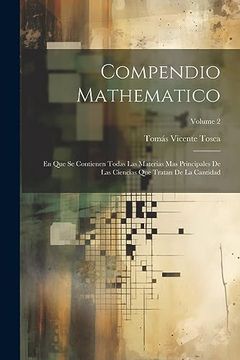 Comprar Compendio Mathematico: En que se Contienen Todas las Materias ...