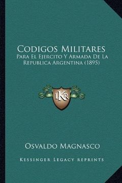 Libro Codigos Militares: Para el Ejercito y Armada de la Republica ...