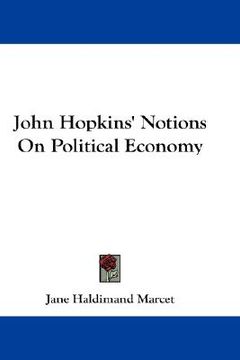 Libro john hopkins' notions on political economy (en Inglés) De Marcet ...