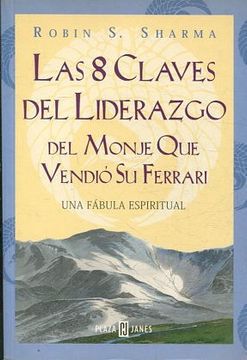 Libro LAS 8 CLAVES DEL LIDERAZGO DEL MONJE QUE VENDIO SU FERRARI., SHARMA, Robert S., ISBN ...