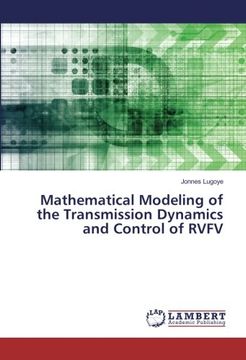 Libro Mathematical Modeling of the Transmission Dynamics and Control of RVFV De Jonnes Lugoye ...