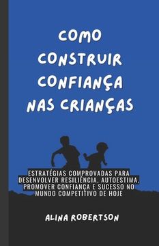 Libro Como Construir Confiança NAS Crianças: Estratégias comprovadas ...