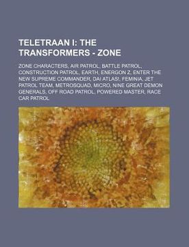 Libro teletraan i: the transformers - zone: zone characters, air patrol ...