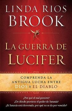 Libro La Guerra de Lucifer: Comprenda La Antigua Lucha Entre Dios Y El ...