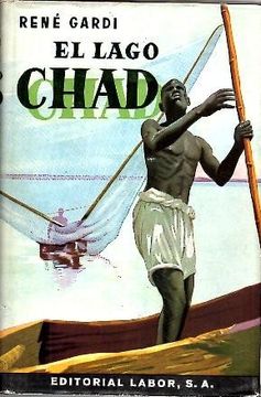 Libro El Lago Chad. Aventuras Vividas En La Selva Virgen De René Gardi ...