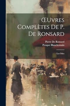 Libro Oeuvres Complètes de p. De Ronsard: Les Odes (en Francés) De ...