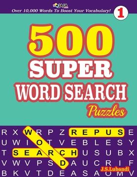 Libro 500 SUPER WORD SEARCH Puzzles Over 10,000 Words To Boost Your ...