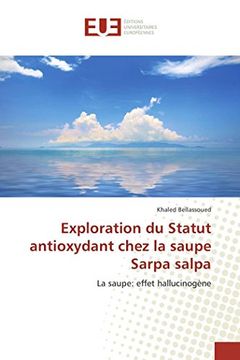 Libro Exploration du Statut Antioxydant Chez la Saupe Sarpa Salpa: La Saupe Effet Hallucinogène ...