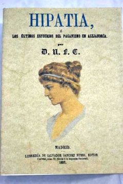 Libro Hipatia, Ó Los Últimos Esfuerzos Del Paganismo En Alejandríanovela Histórica Del Siglo V ...