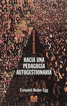 Libro Hacia una Pedagogia Autogestionaria De Ezequiel Ander-Egg - Buscalibre