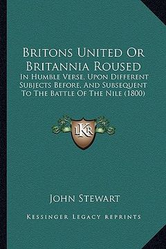 Libro britons united or britannia roused: in humble verse, upon ...