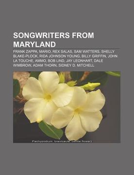 Libro songwriters from maryland: frank zappa, mario, rex salas, sam ...