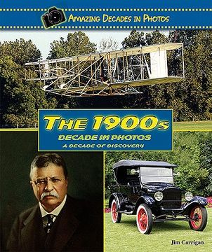 Libro the 1900s decade in photos,a decade of discovery De jim corrigan ...