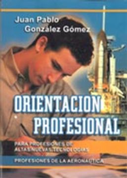 Libro Orientación Profesional Para Profesiones de Altas De Juan Pablo ...