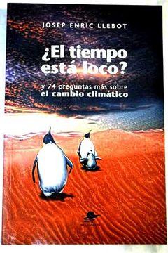 Libro ¿El Tiempo Está Loco?: Y 74 Preguntas Más Sobre El Cambio ...