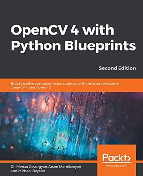 Libro Opencv 4 With Python Blueprints: Build Creative Computer Vision ...