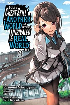 Libro I got a Cheat Skill in Another World and Became Unrivaled in the Real World, Too, Vol. 3 ...