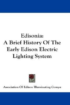 Libro edisonia: a brief history of the early edison electric lighting ...