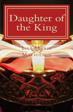 Libro Daughter of the King: Finding Your Worth in Christ De Lisa Marie ...