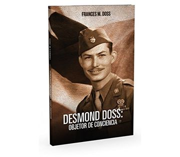 Libro Desmond Doss: Objetor de Conciencia. La Historia de un Heroe ...
