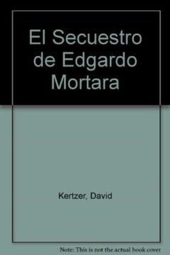 Libro El Secuestro de Edgardo Mortara De David Kertzer - Buscalibre ...