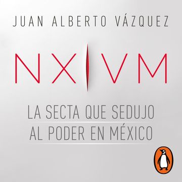 Libro NXIVM. La secta que sedujo al poder en México De Juan alberto ...