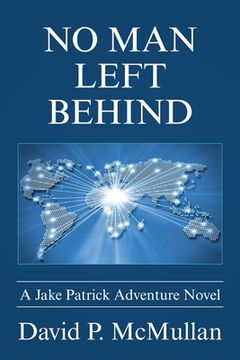 Libro No Man Left Behind: A Jake Patrick Adventure Novel (en Inglés) De ...