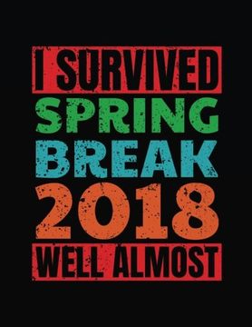 Comprar I Survived Spring Break 2018 Well Almost: Spring Break Gifts ...