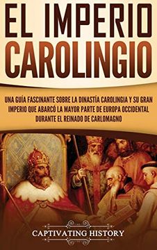 Libro El Imperio Carolingio: Una Guía Fascinante Sobre la Dinastía ...