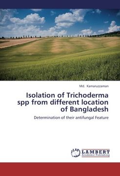 Libro Isolation of Trichoderma spp from different location of Bangladesh: Determination of their ...