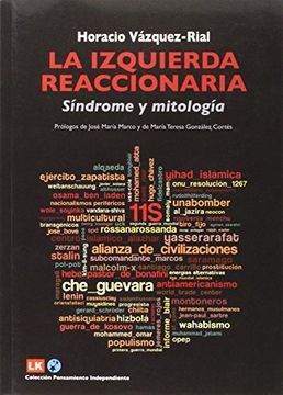 Libro La izquierda reaccionaria: Síndrome y mitología (Pensamiento Independiente) De Horacio ...