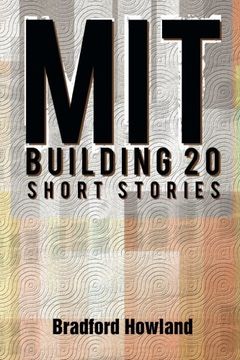Libro Mit Building 20: Short Stories, Bradford Howland, ISBN ...
